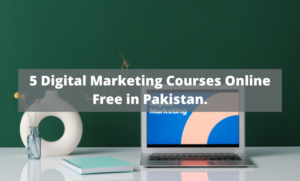 5 Digital Marketing Courses Online Free in Pakistan. - Apps Soldier