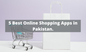 5 Best Online Shopping Apps in Pakistan. - Apps Soldier